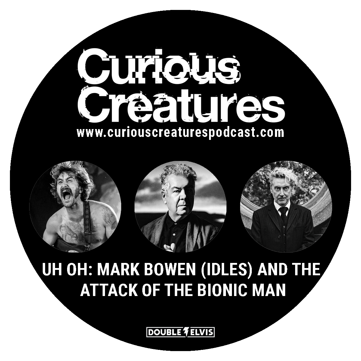 EPISODE 81: UH OH: MARK BOWEN (IDLES) AND THE ATTACK OF THE BIONIC MAN ...